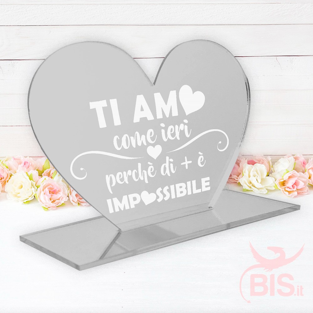 Targhetta a cuore " Ti amo come ieri perchè di più è impossibile"